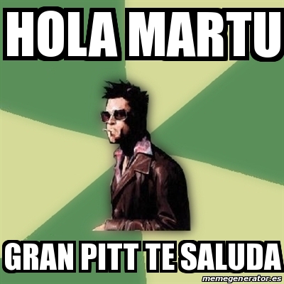 Meme Tyler Durden - hola martu gran pitt te saluda - 28011492