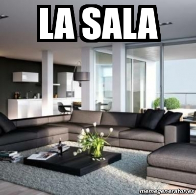Meme Personalizado - la sala - 28101205