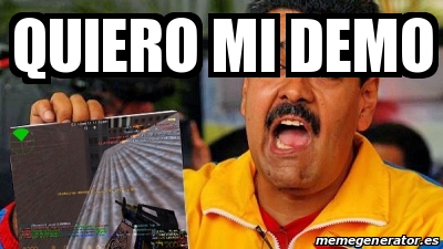 Meme Personalizado - quiero mi demo - 28107845