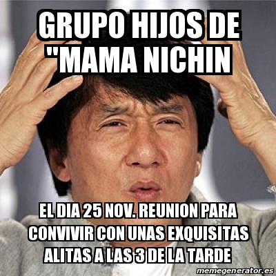 Meme Jackie Chan - Grupo hijos de "mama nichin El dia 25 nov. Reunion ...