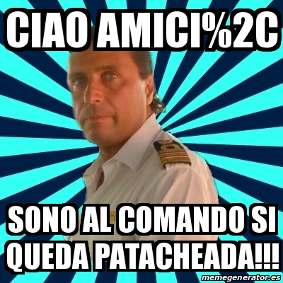 Meme Francesco Schettino - Ciao amici%2C Sono al comando si queda ...