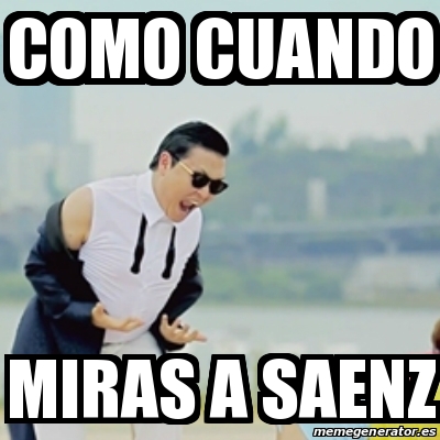 Meme Gangnam Style - Como cuando Miras a saenz - 28123667