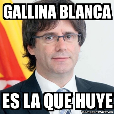 Meme Personalizado - GALLINA BLANCA es la que huye - 28125918
