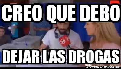 Meme Personalizado - Creo que debo dejar las drogas - 28136542