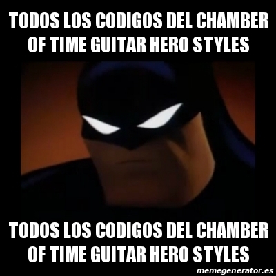Meme Disapproving Batman - todos los codigos del chamber of time guitar ...