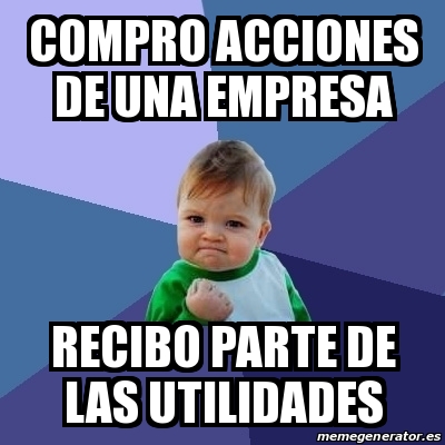 Meme Bebe Exitoso - compro acciones de una empresa recibo parte de las ...