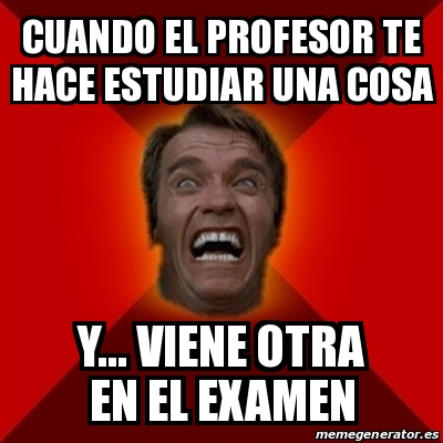 Meme Arnold - CUANDO EL PROFESOR TE HACE ESTUDIAR UNA COSA Y... VIENE ...