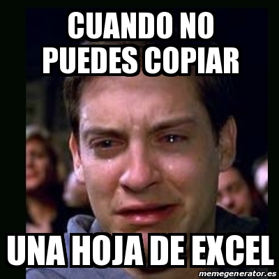 Meme crying peter parker - CUANDO NO PUEDES COPIAR UNA HOJA DE EXCEL ...