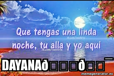 Meme Personalizado - DayanaðŸ’ ðŸ‘¯ - 28161567