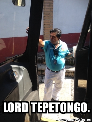 Meme Personalizado - Lord Tepetongo. - 28161640