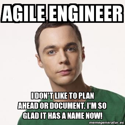 Meme Sheldon Cooper - AGILE ENGINEER I DON'T LIKE TO PLAN AHEAD OR ...