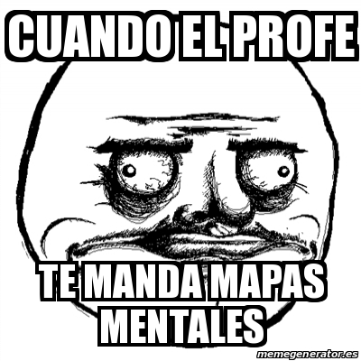 Meme Me Gusta - cuando el profe te manda mapas mentales - 28162592
