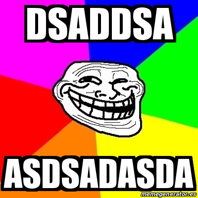 Meme Troll - dsaddsa asdsadasda - 28164642
