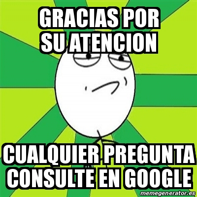 Meme Challenge Accepted - gracias por su atencion CUALQUIER pregunta ...