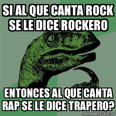 Meme Filosoraptor - Si al que canta rock se le dice rockero entonces al ...
