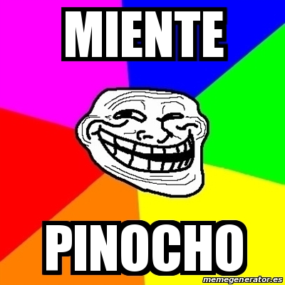 Meme Troll - MIENTE PINOCHO - 28175657