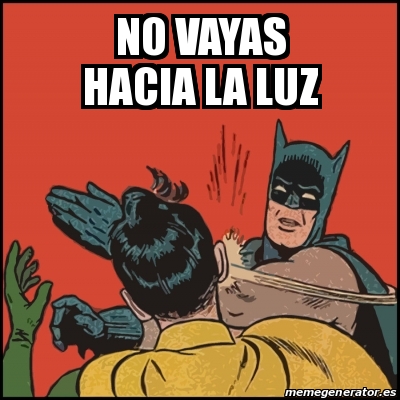 Meme Batman slaps Robin - no vayas hacia la luz - 28179678