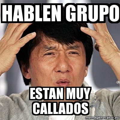 Meme Jackie Chan - HABLEN GRUPO ESTAN MUY CALLADOS - 28179969