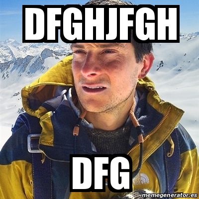 Meme Bear Grylls - dfghjfgh dfg - 28181710