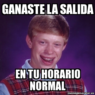 Meme Bad Luck Brian - Ganaste la salida En tu horario normal - 28181781