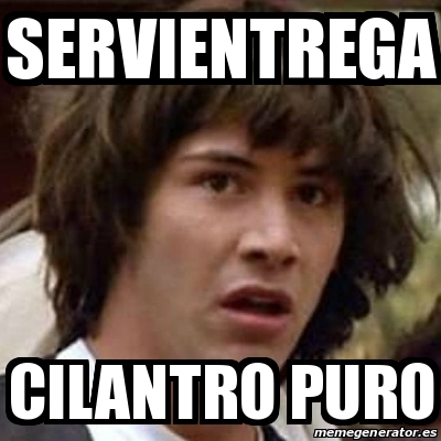 Meme Keanu Reeves - servientrega cilantro puro - 28187514