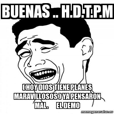 Meme Yao Ming 2 - buenas .. h.d.t.p.m ( hoy dios tiene planes ...