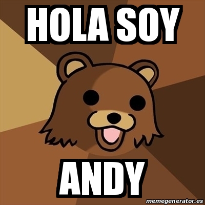 Meme Pedobear - Hola soy Andy - 28195327