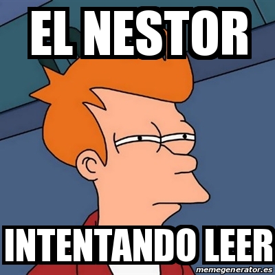 Meme Futurama Fry - el nestor intentando leer - 28195930