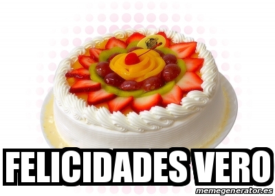 Meme Personalizado - Felicidades Vero - 28196770
