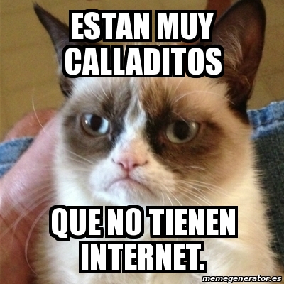Meme Grumpy Cat - Estan muy calladitos Que no tienen internet. - 28200159