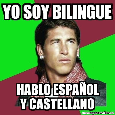 Meme Sergio Ramos - yo soy bilingue hablo espaÃ±ol y castellano - 28201042
