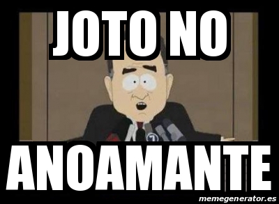 Meme Personalizado - Joto no Anoamante - 28204777