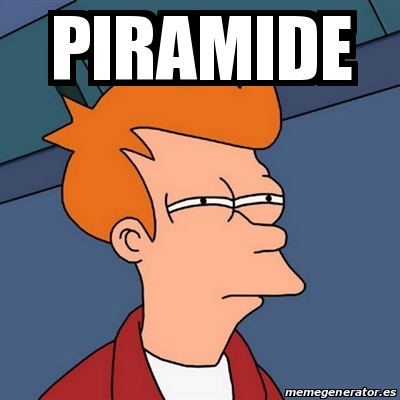 Meme Futurama Fry - PIRAMIDE - 28212951