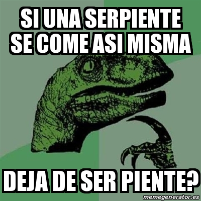 Meme Filosoraptor - si una serpiente se come asi misma deja de ser ...