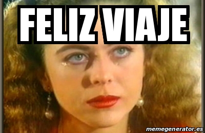 Meme Personalizado - Feliz viaje - 28230121