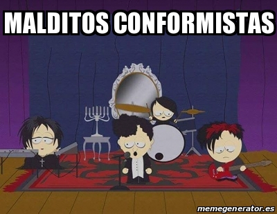 Meme Personalizado - Malditos conformistas - 28233486