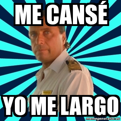 Meme Francesco Schettino - Me cansÃ© Yo me largo - 28241651
