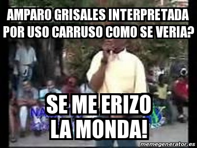 Meme Personalizado - Amparo Grisales INTERPRETADA POR USO CARRUSO COMO ...