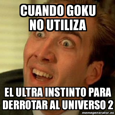 Meme No me digas - cuando goku no utiliza el ultra instinto para ...