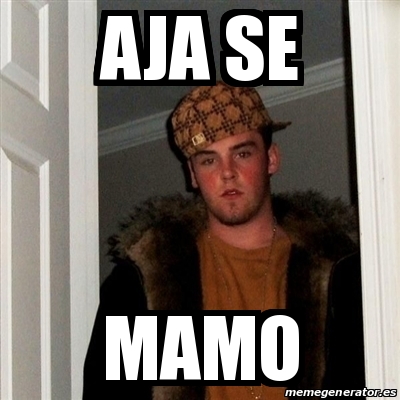 Meme Scumbag Steve - aJA SE MAMO - 28273685