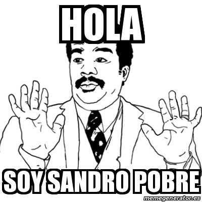 Meme Ay Si - Hola Soy Sandro Pobre - 28273870