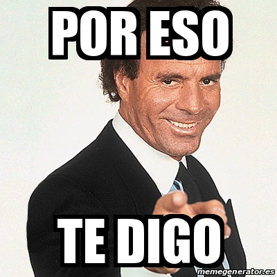 Meme Julio Iglesias - Por eso Te digo - 28277727