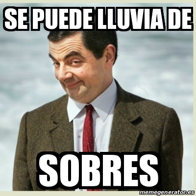 Meme Mr Bean - Se puede lluvia de Sobres - 28278378