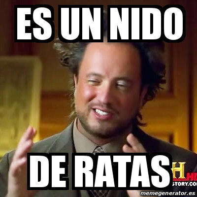 Meme Ancient Aliens - Es un nido De ratas - 28284990