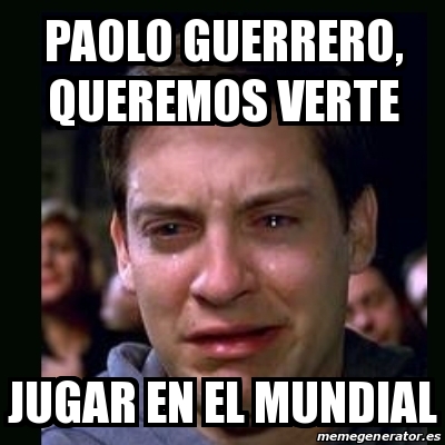 Meme crying peter parker - paolo guerrero, queremos verte jugar en el ...