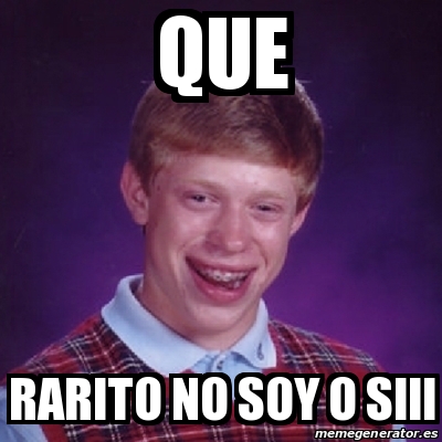 Meme Bad Luck Brian - que rarito no soy o siii - 28288575
