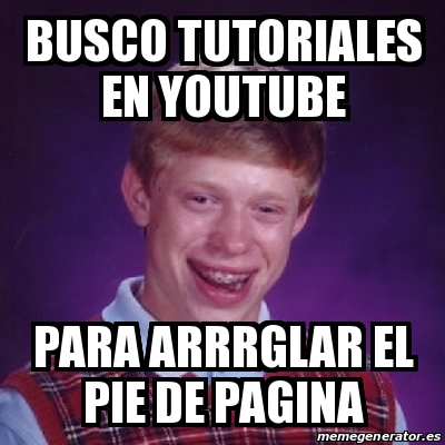 Meme Bad Luck Brian - Busco tutoriales en youtube Para arrrglar el pie de pagina - 28291611