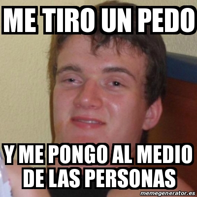 Meme Stoner Stanley - me tiro un pedo y me pongo al medio de las ...