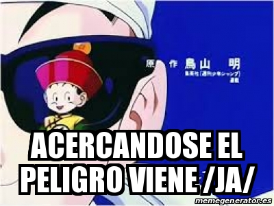 Meme Personalizado - acercandose el peligro viene /ja/ - 28030124