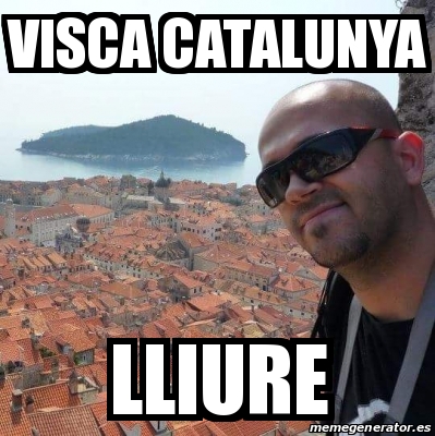 Meme Personalizado - Visca catalunya Lliure - 28036920